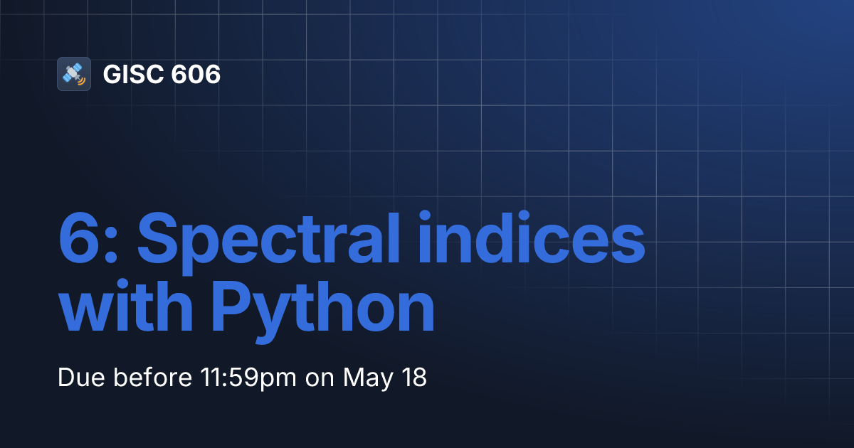 6: Spectral indices with Python | GISC 606